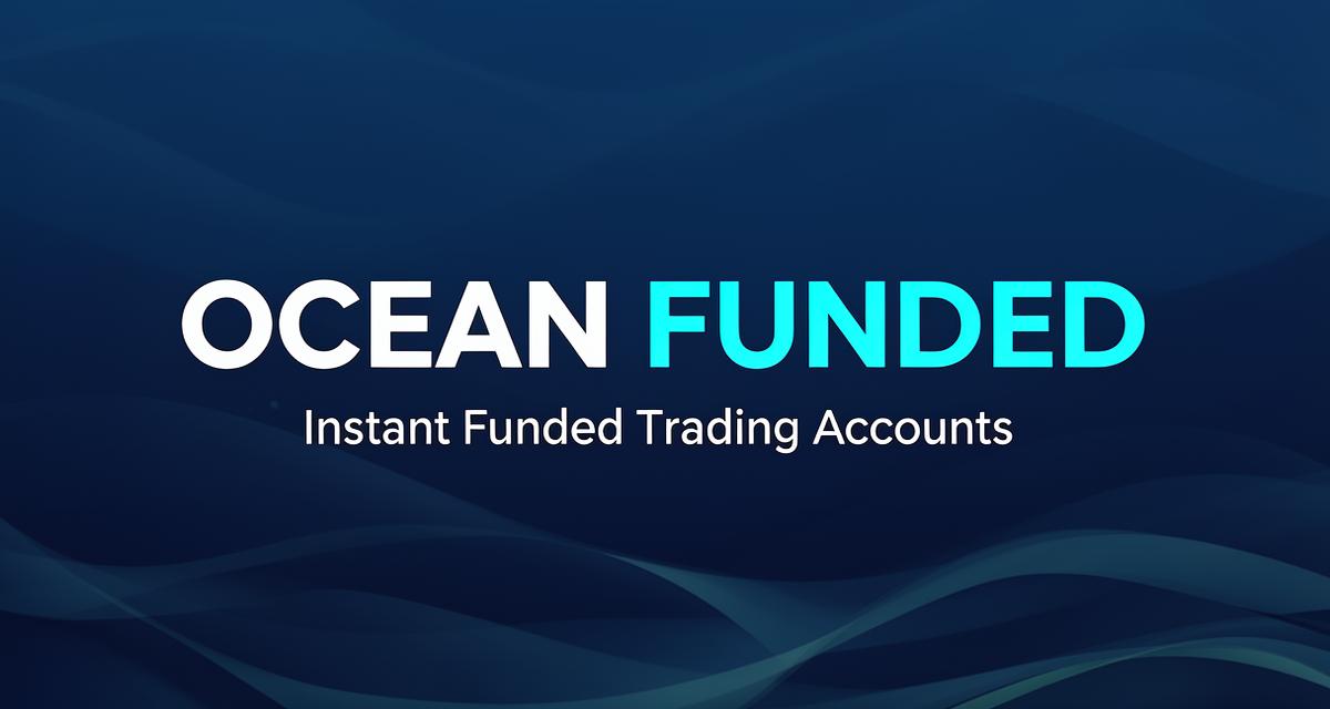 OCEAN FUNDED - Instant Funded Trading Accounts
